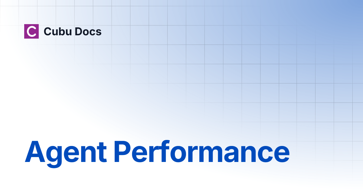 Agent Performance | Cubu Docs