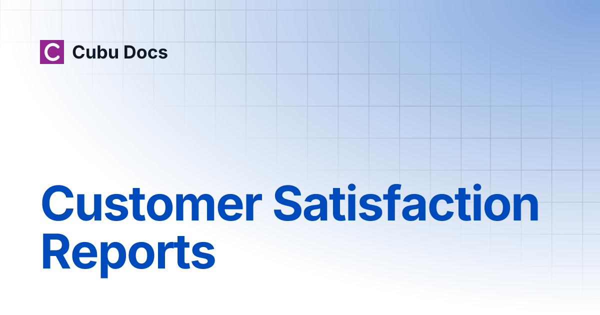 Customer Satisfaction Reports | Cubu Docs