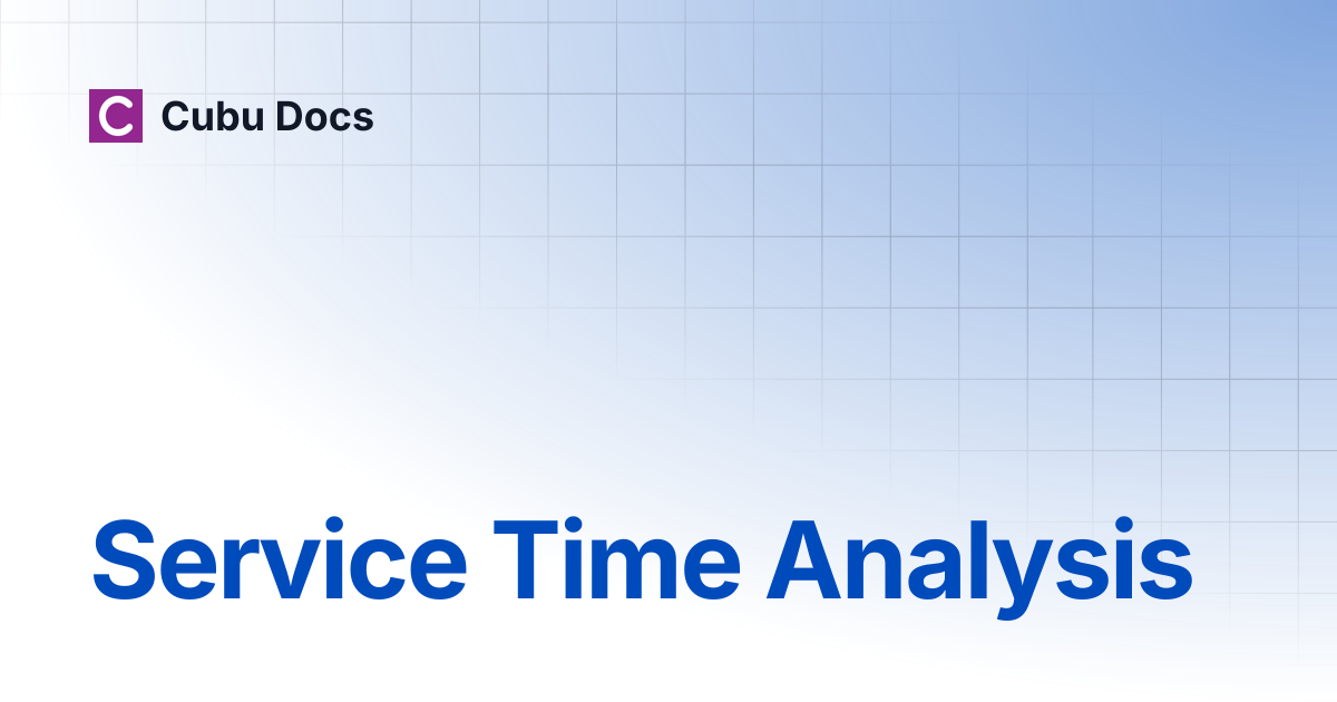 Service Time Analysis | Report Center | Cubu Docs