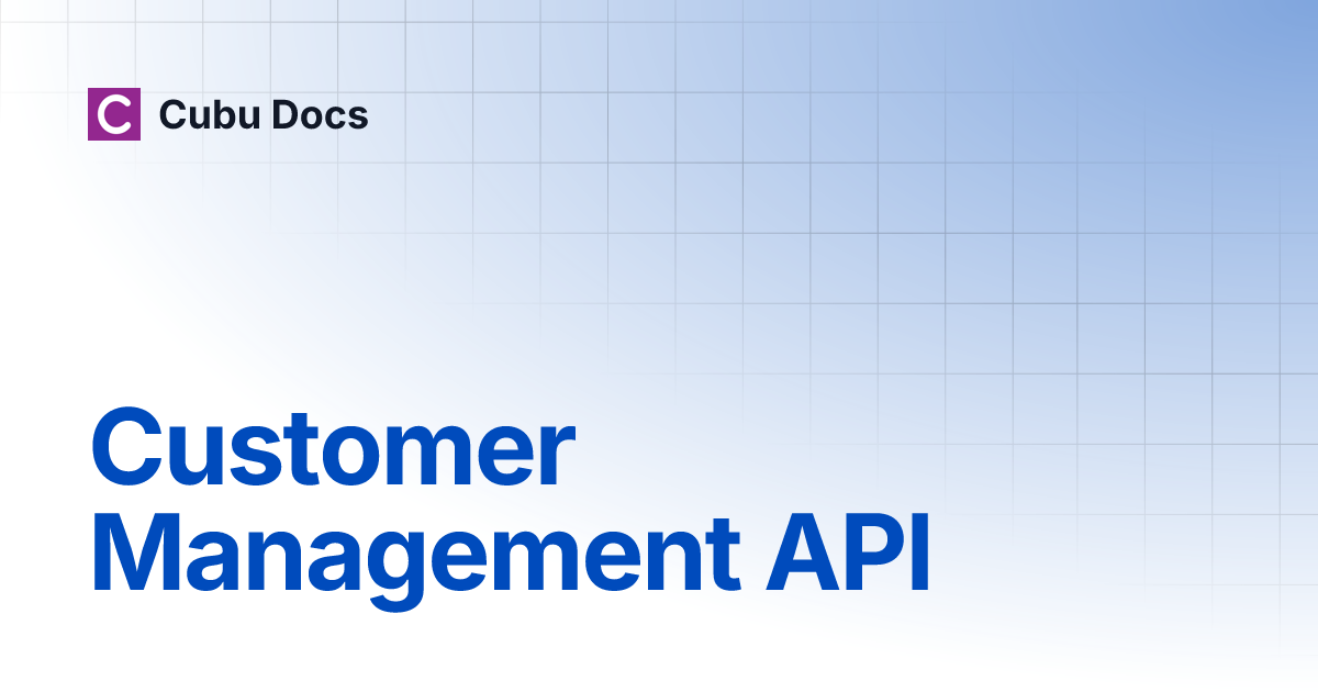 Customer Management API | Cubu Docs