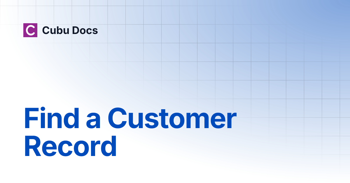 Find a Customer Record | Cubu Docs