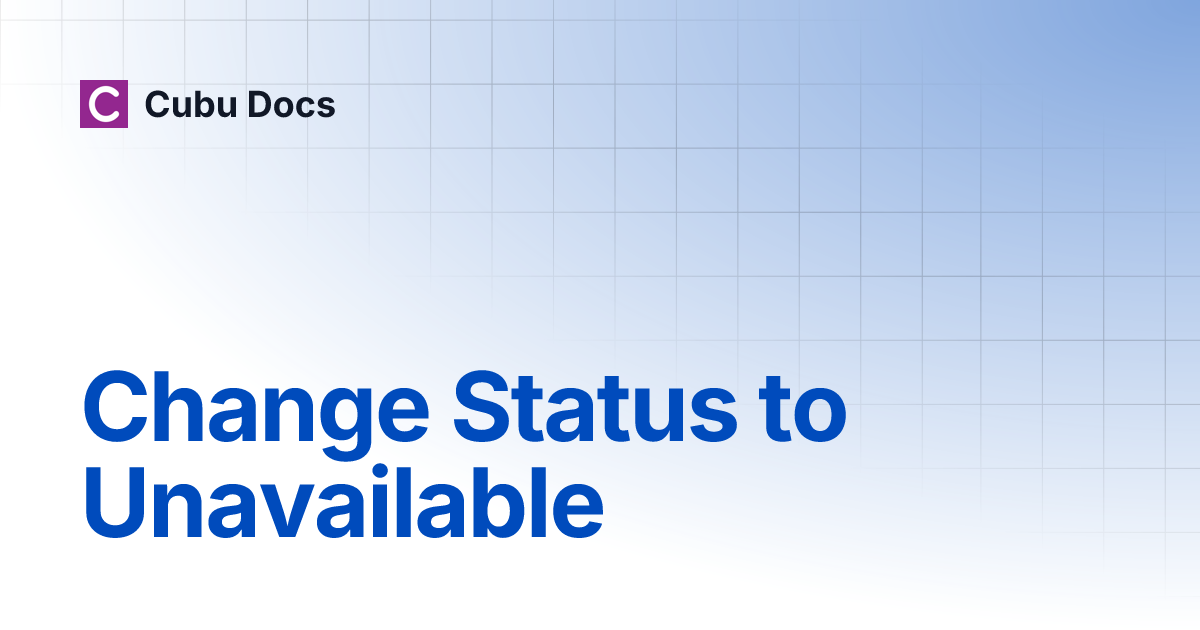 Change Status to Unavailable | Cubu Docs