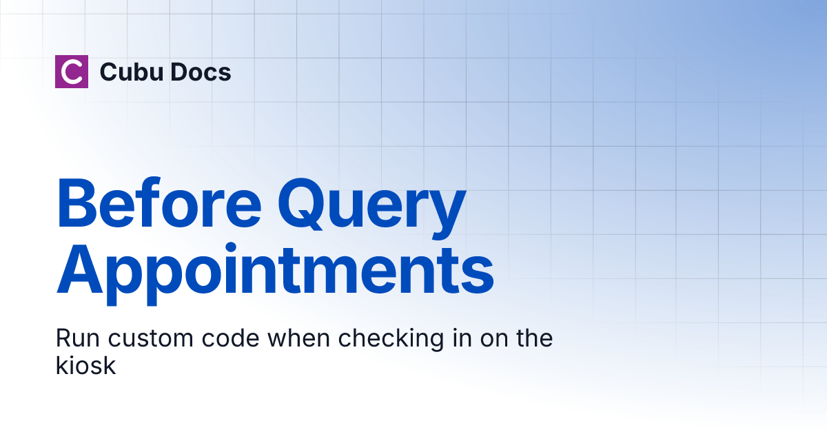 Before Query Appointments | Cubu Docs