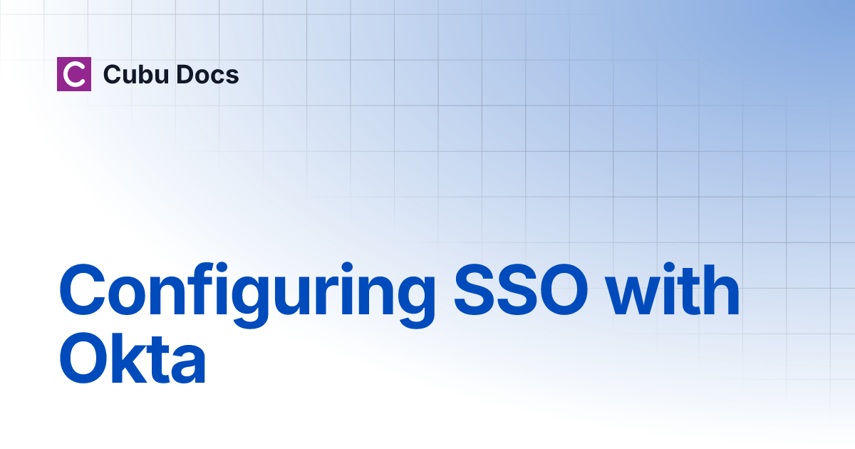 Configuring SSO with Okta | Cubu Docs