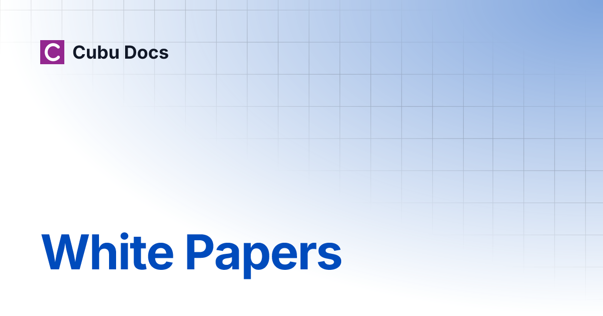 White Papers | Cubu Docs