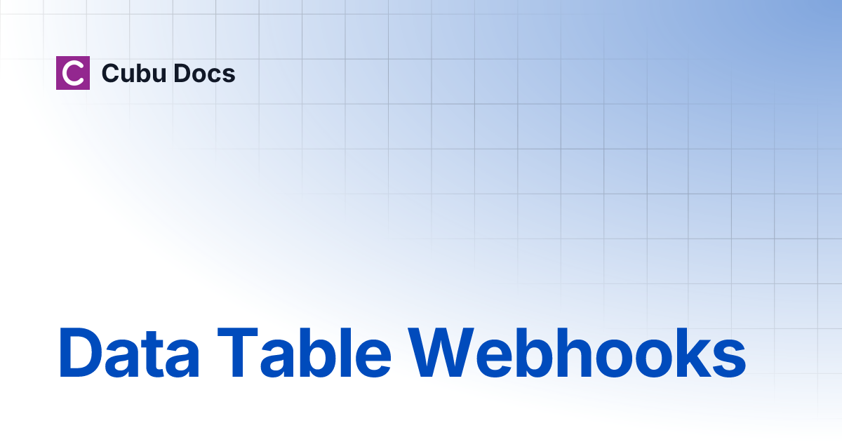 Data Table Webhooks | Cubu Docs