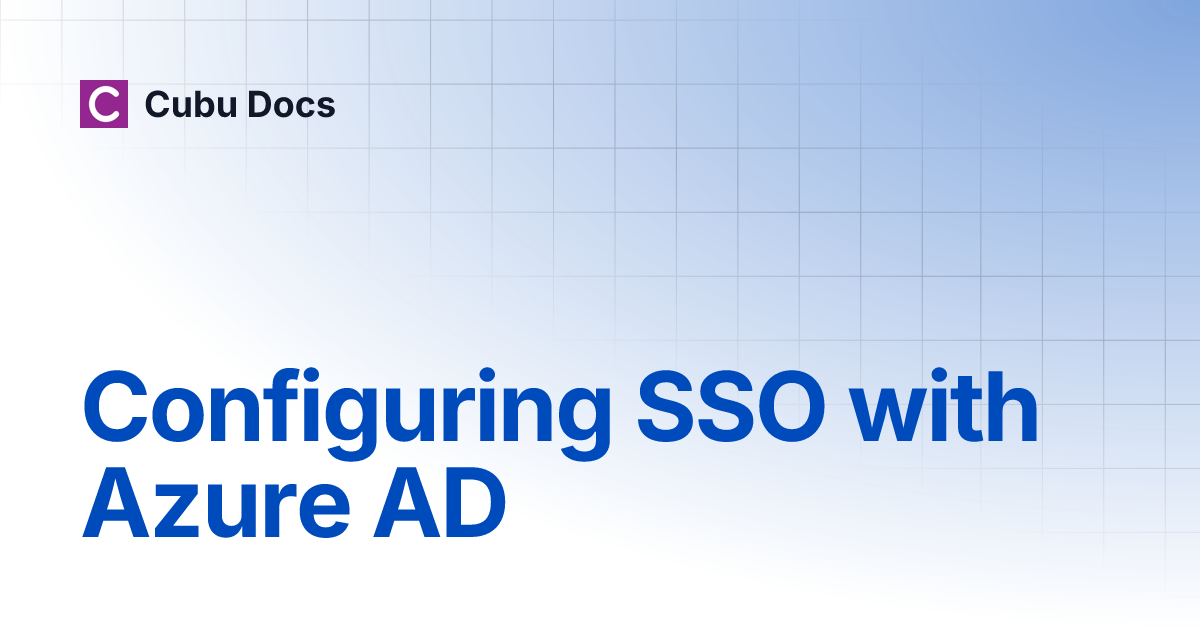 Configuring SSO with Azure AD | Cubu Docs