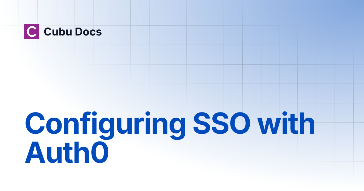 Configuring SSO with Auth0 | Cubu Docs