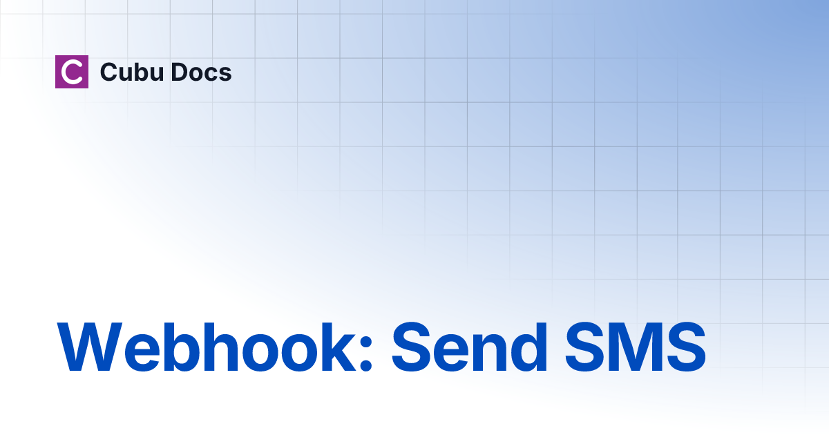 Webhook: Send SMS | Technical Guide | Cubu Docs