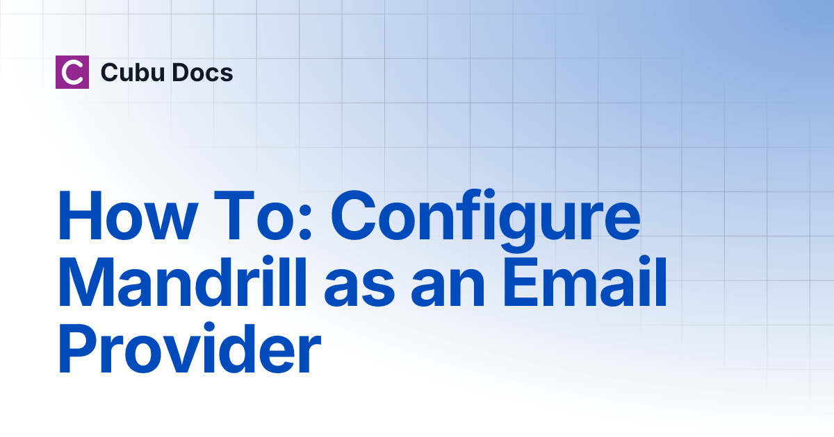 How To: Configure Mandrill as an Email Provider | Cubu Docs