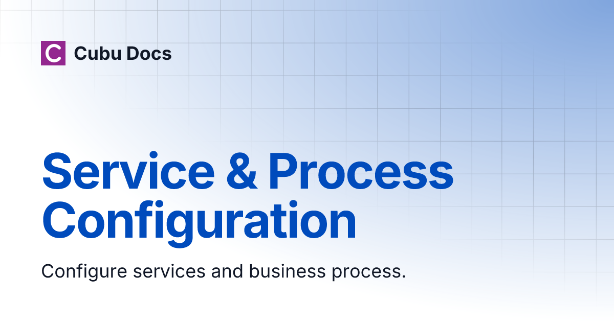 Service & Process Configuration | Cubu Docs