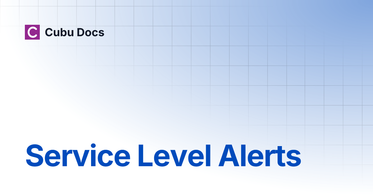 Service Level Alerts | Cubu Docs
