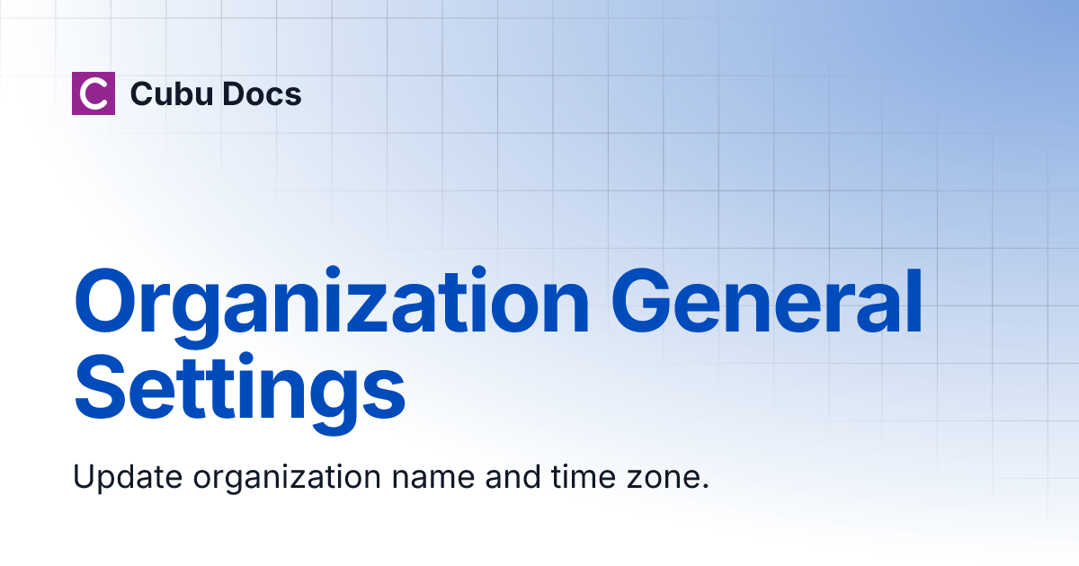 Organization General Settings | Cubu Docs