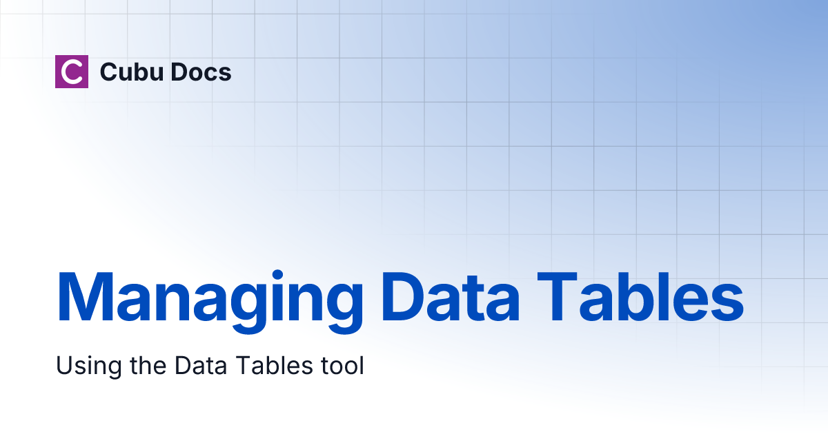 Managing Data Tables | Cubu Docs