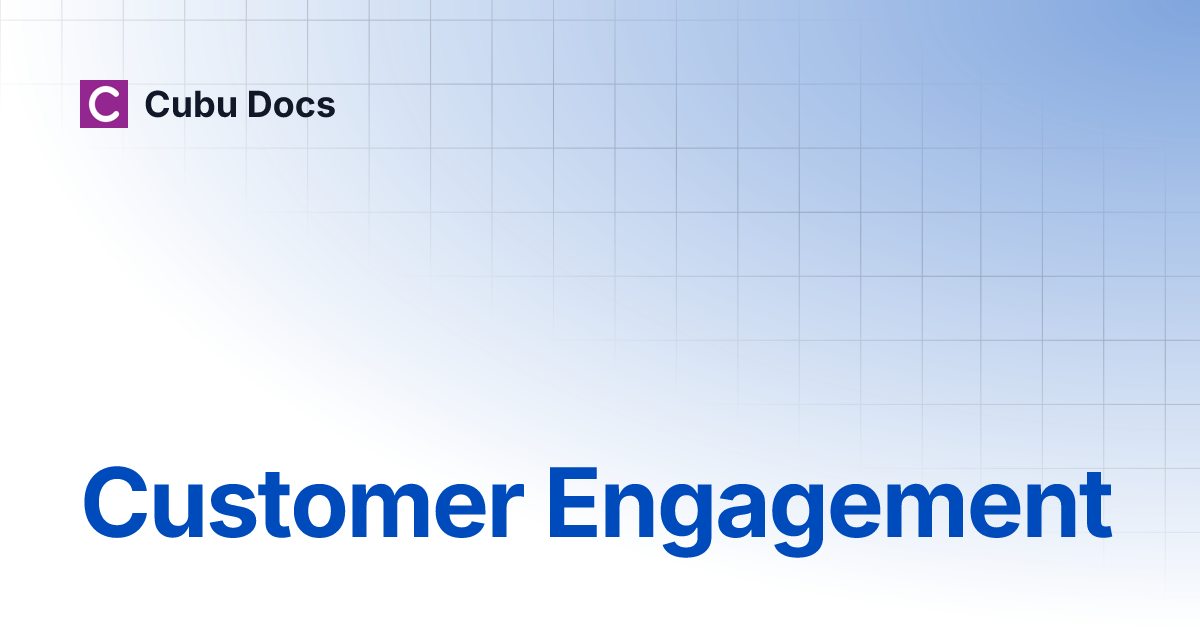 Customer Engagement | Cubu Docs