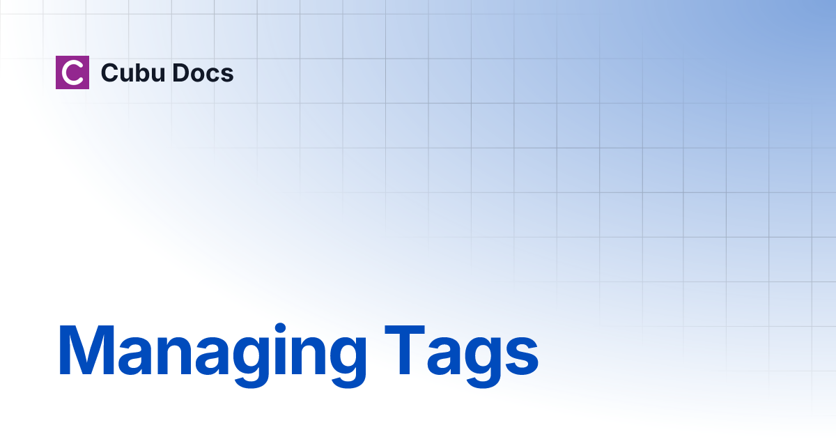 Managing Tags | Cubu Docs